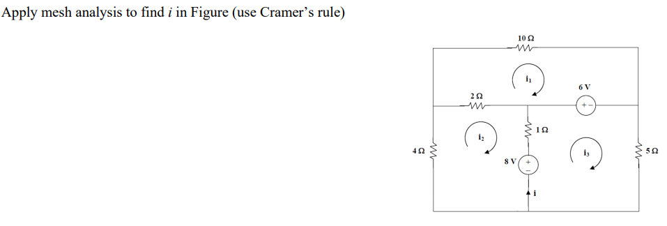 Solved Apply mesh analysis to find i in Figure (use Cramer's | Chegg.com