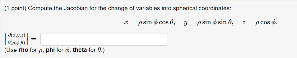 Solved (1 point) Compute the Jacobian for the change of | Chegg.com