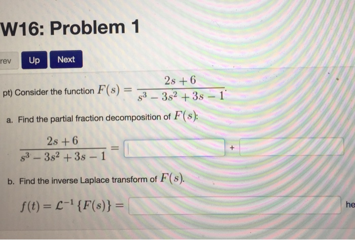 Solved W16: Problem 1 rev Up Next 2s +6 s3-3s2 + 3s-1. pt) | Chegg.com