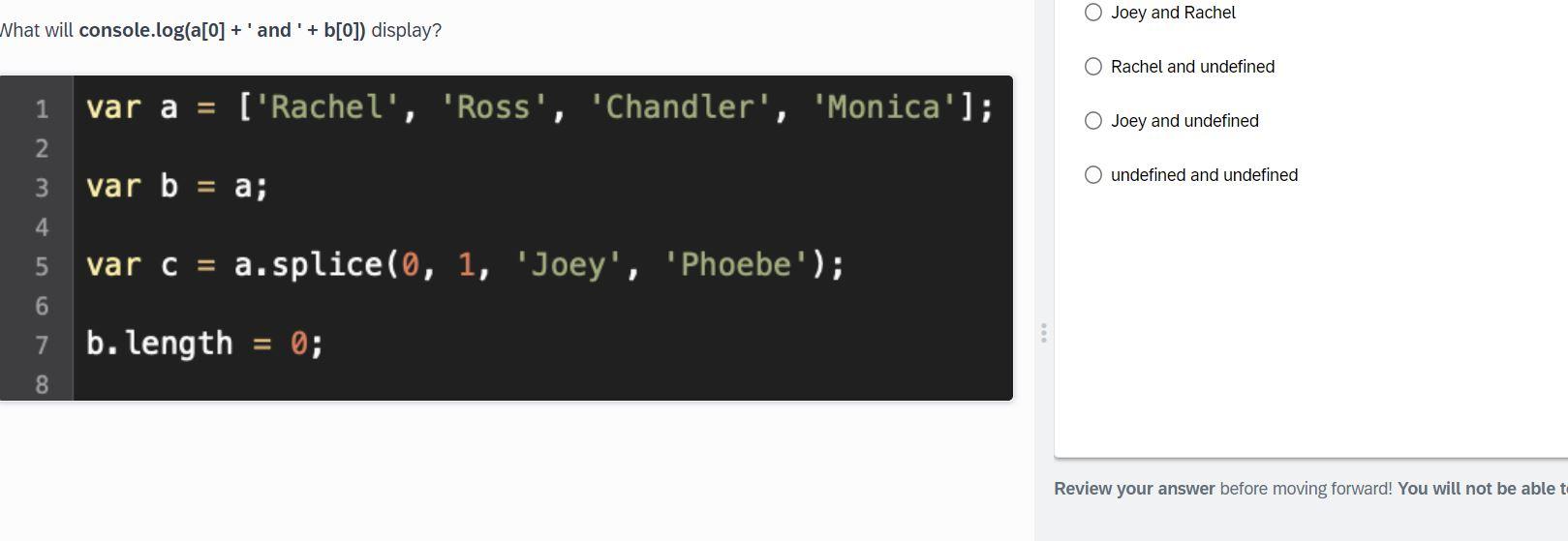 Solved Joey and Rachel What will console.log(a[0] +' and ' + | Chegg.com