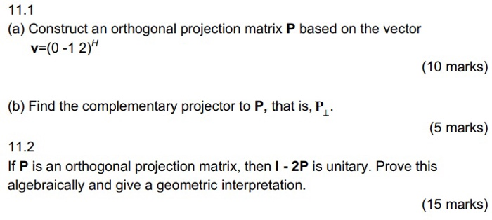 Solved 11.1 (a) Construct an orthogonal projection matrix P | Chegg.com