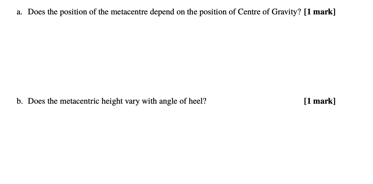 Solved a. Does the position of the metacentre depend on the | Chegg.com