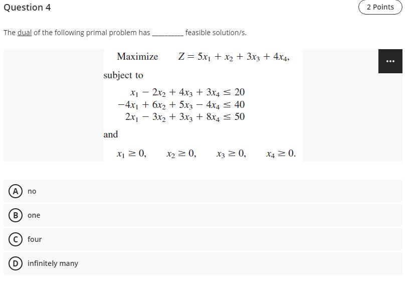 Solved Question 4 2 Points The dual of the following primal | Chegg.com