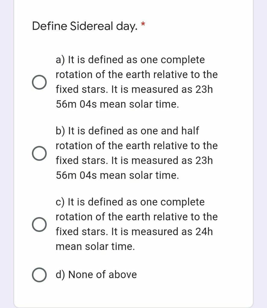 Solved Define Sidereal day. * a) It is defined as one | Chegg.com