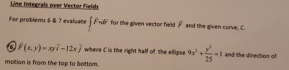 Solved Line Integrals over Vector Fields For problems 6 & 7 | Chegg.com