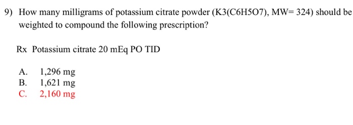 Solved 9) How many milligrams of potassium citrate powder | Chegg.com