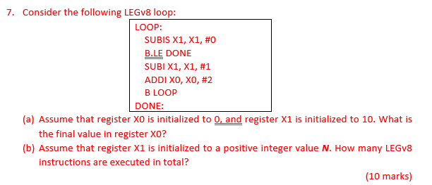 Solved 7. Consider the following LEGV8 loop: LOOP: SUBIS X1, | Chegg.com