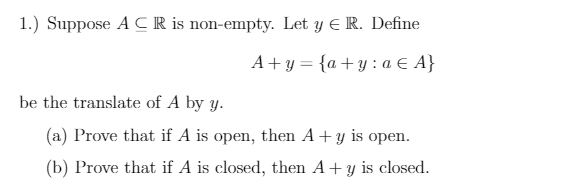 Solved 1.) Suppose ACR is non-empty. Let y E R. Define A+ y | Chegg.com