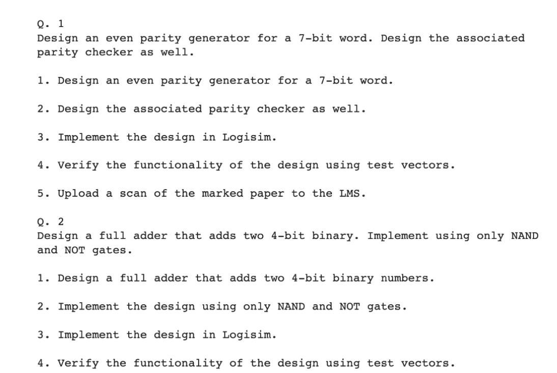 Solved Q. 1 Design an even parity generator for a 7-bit | Chegg.com