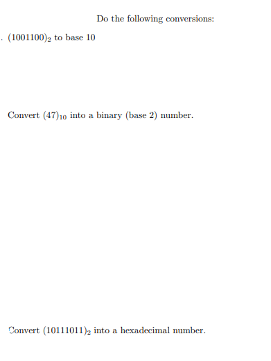Solved Do the following conversions: . (1001100)2 to base 10 | Chegg.com