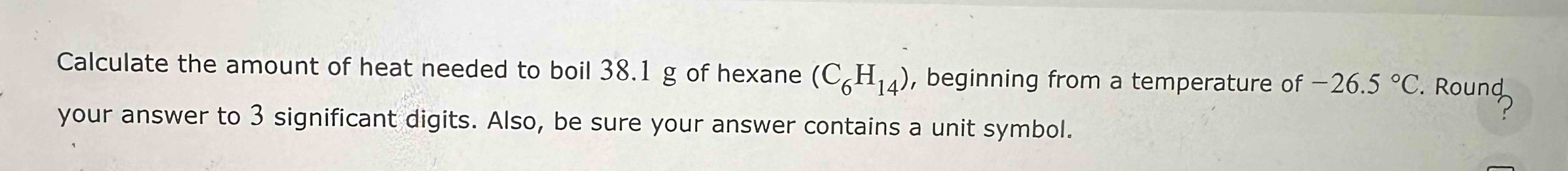Solved Calculate the amount of heat needed to boil 38.1g ﻿of | Chegg.com