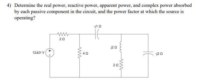 Solved 4) Determine the real power, reactive power, apparent | Chegg.com