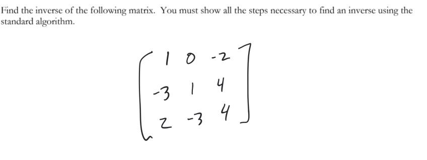 Solved Find the inverse of the following matrix. You must | Chegg.com