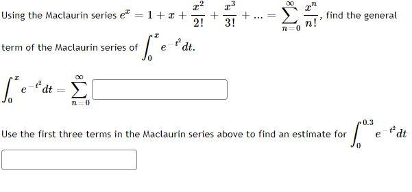 Solved Using the Maclaurin series et = 1+x+ = find the | Chegg.com