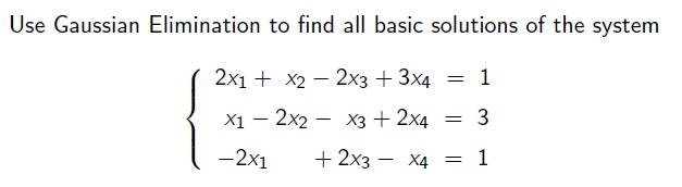 Solved Use Gaussian Elimination to find all basic solutions | Chegg.com