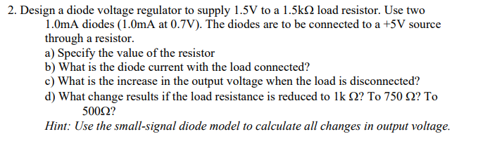 Solved 2. Design a diode voltage regulator to supply 1.5V to | Chegg.com