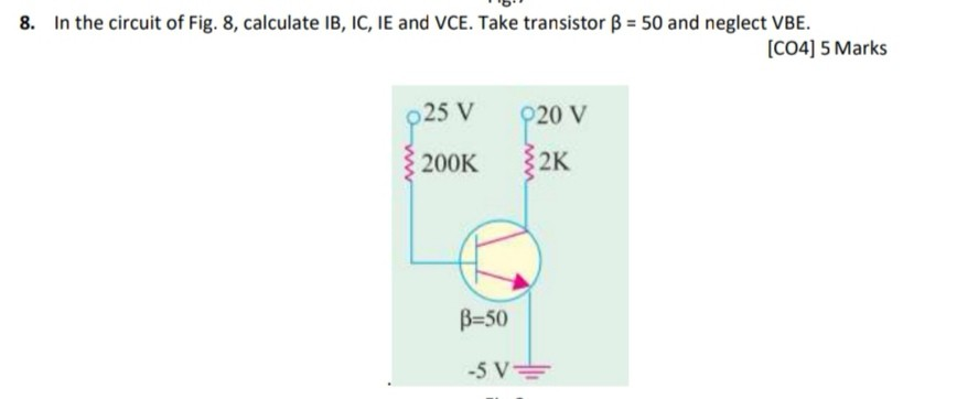 Solved 8. In the circuit of Fig. 8, calculate IB, IC, IE and | Chegg.com