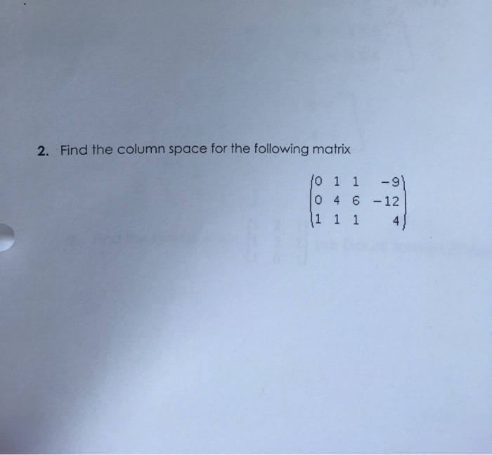 Solved 2. Find the column space for the following matrix 0 1 | Chegg.com