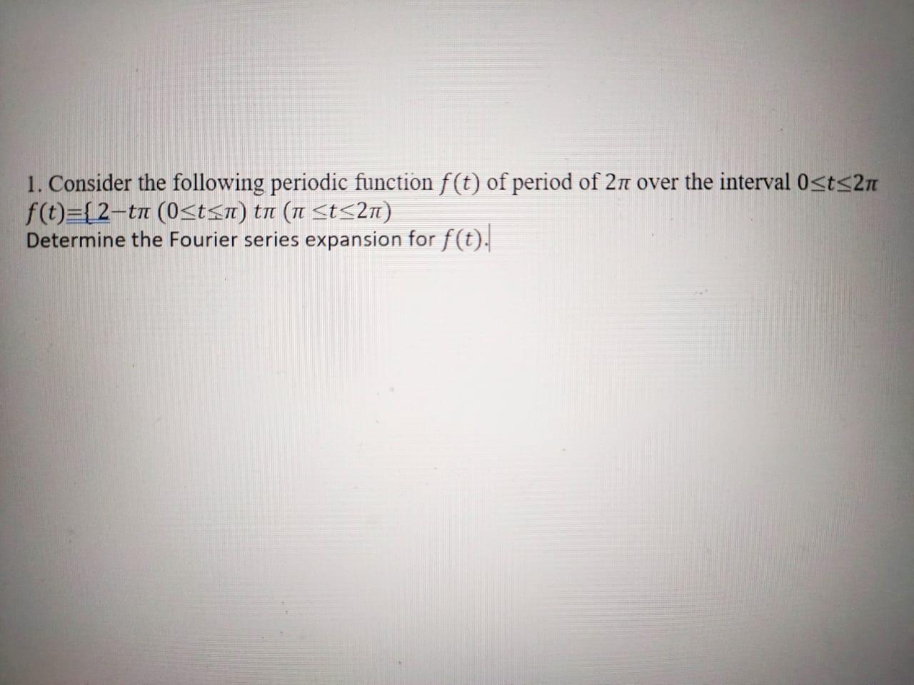 Solved 1. Consider the following periodic function f(t) of | Chegg.com