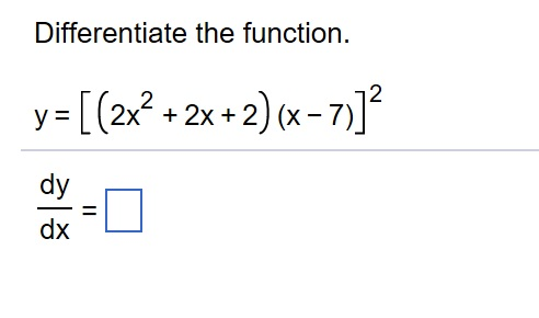 Solved Differentiate the function. y=L(2x2 + 2x +2)(x-7) dy | Chegg.com