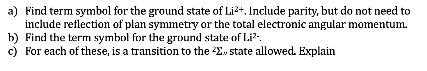 Solved a) Find term symbol for the ground state of Li2+. | Chegg.com
