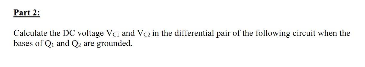 Solved Part 2: Calculate the DC voltage Vci and Vc2 in the | Chegg.com