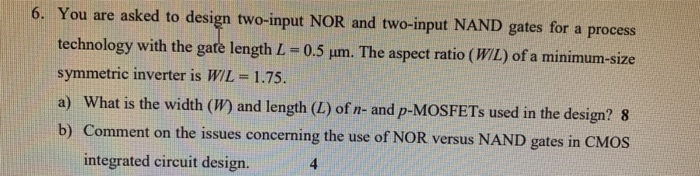 Solved 6. You are asked to design two-input NOR and | Chegg.com