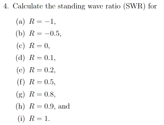 Solved 4. Calculate the standing wave ratio (SWR) for (a) R= | Chegg.com