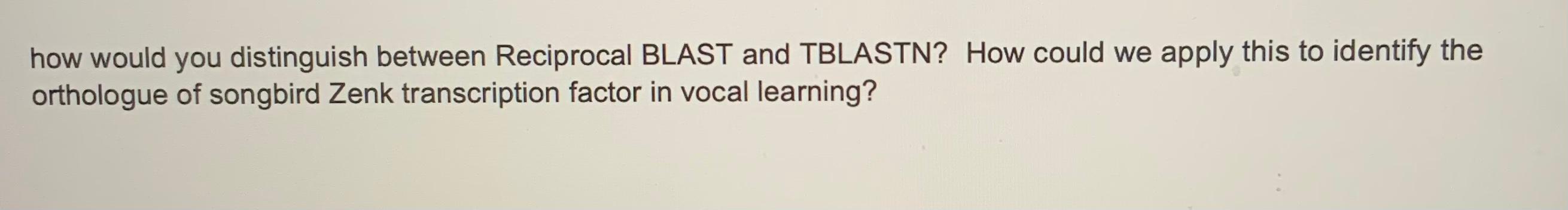 Solved how would you distinguish between Reciprocal BLAST | Chegg.com