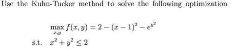 Solved Use the Kuhn-Tucker method to solve the following | Chegg.com