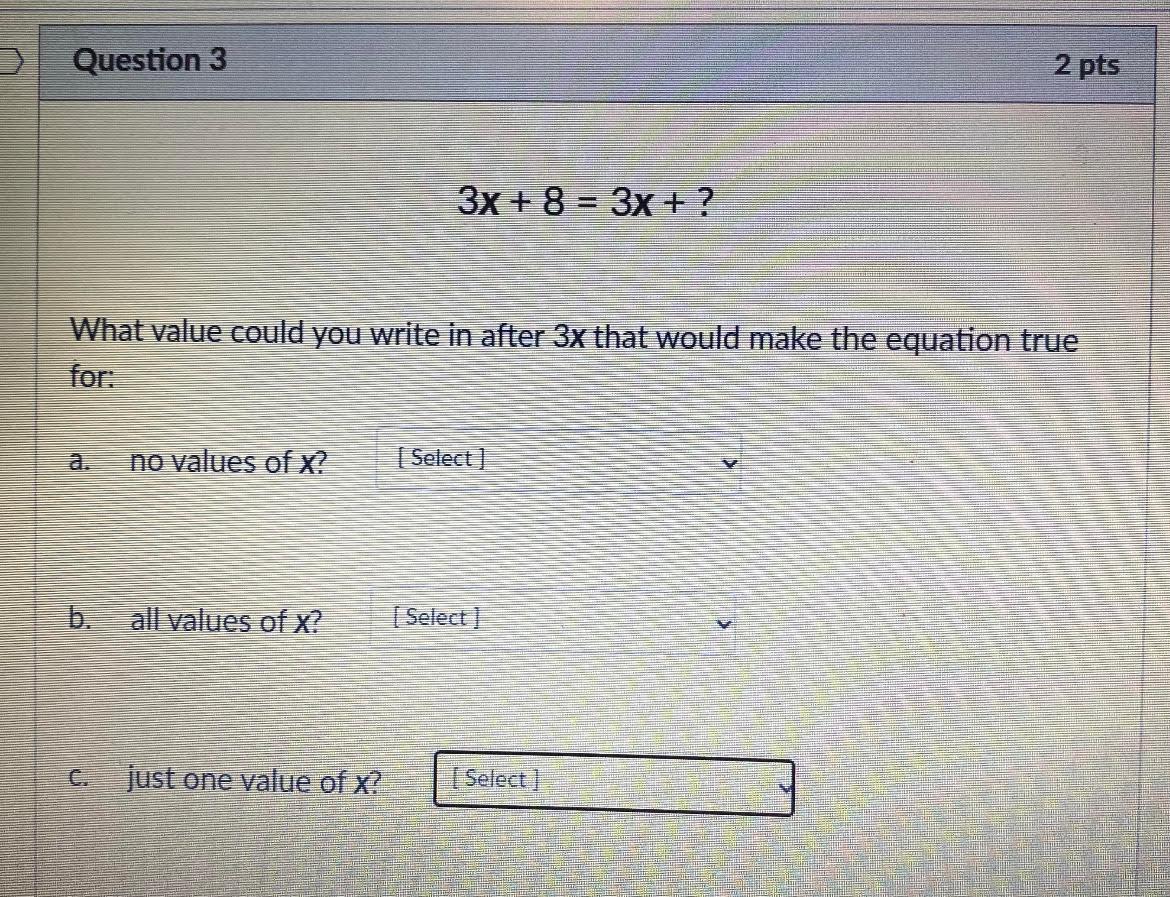 Solved Question 3 2 pts 3x + 8 = 3x + ? What value could you | Chegg.com