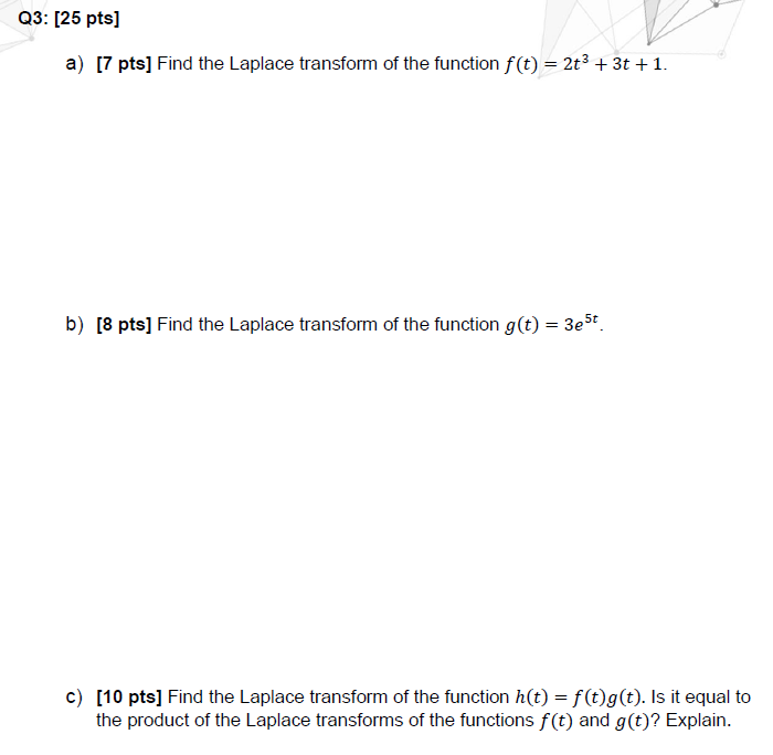 Solved Q3: [25 pts] a) [7 pts] Find the Laplace transform of | Chegg.com