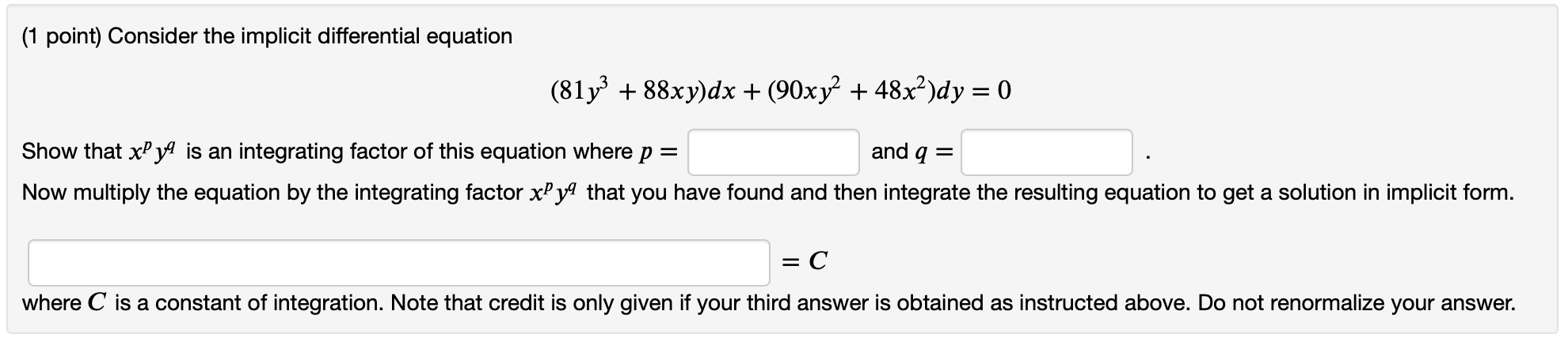 Solved (1 point) Solve the implicit ODE (80xy3 – 28)dx + | Chegg.com