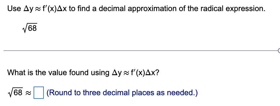 Solved Use Ay = f'(x)Ax to find a decimal approximation of | Chegg.com