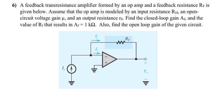 Solved 6) A feedback transresistance amplifier formed by an | Chegg.com