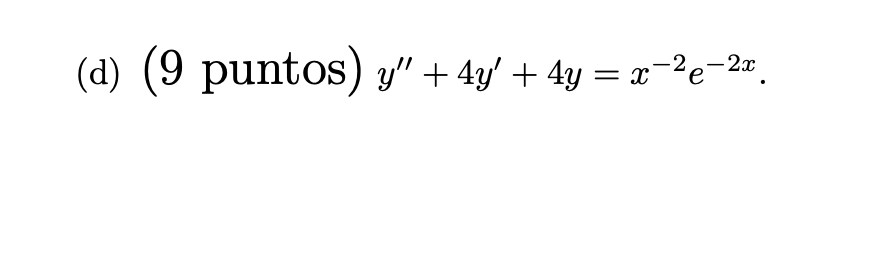 Solved (d) (9 puntos) y′′+4y′+4y=x−2e−2x. | Chegg.com