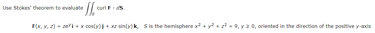 Solved Use Stokes' theorem to evaluate ∬S curl F⋅dS. | Chegg.com