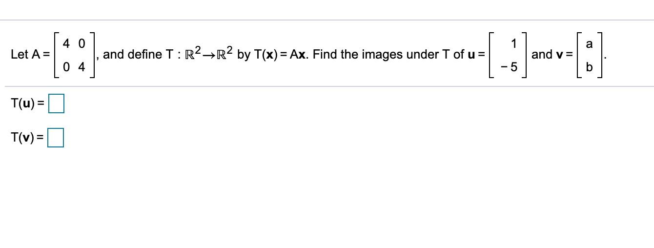 Solved 4 0 1 a Let A= and define T: R2-R2 by T(x) = Ax. Find | Chegg.com