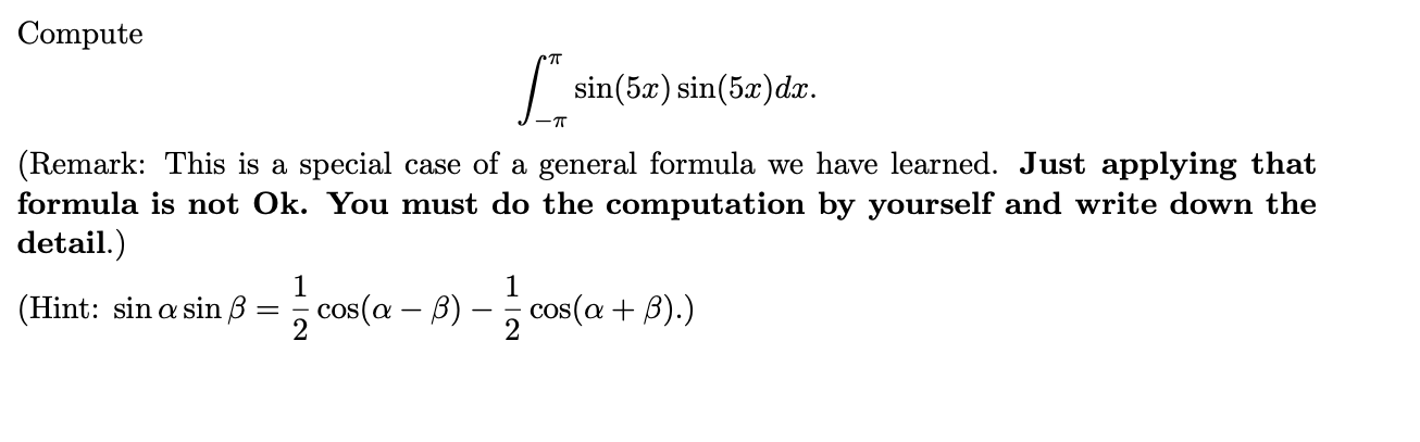 Solved Compute ∫−ππsin(5x)sin(5x)dx. (Remark: This is a | Chegg.com