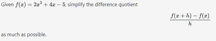 Solved Given f(x)=2x2+4x−5, simplify the difference quotient | Chegg.com