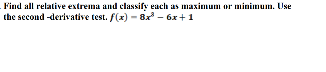 Solved Find all relative extrema and classify each as | Chegg.com