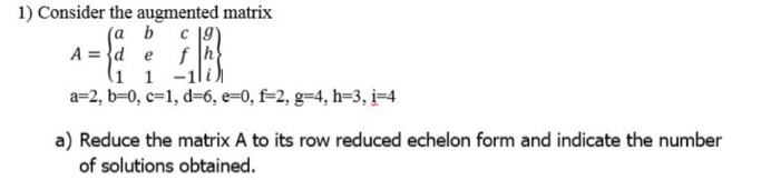 Solved 1) Consider the augmented matrix a bc 19 a-2, b-0, c= | Chegg.com