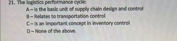Solved The logistics performance cycle:A- ﻿Is the basic unit | Chegg.com