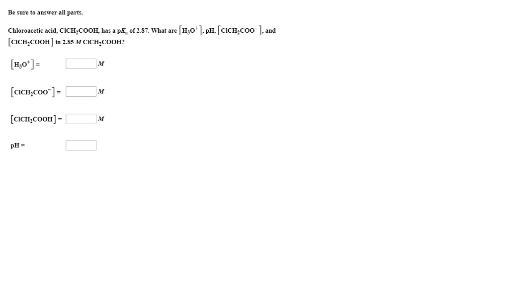 Solved Be sure to answer all parts. Chloroacetic acid. | Chegg.com
