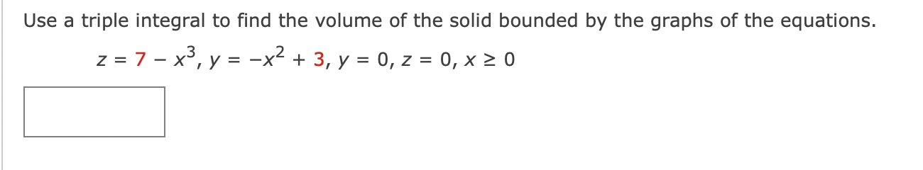 Solved Use a triple integral to find the volume of the solid | Chegg.com