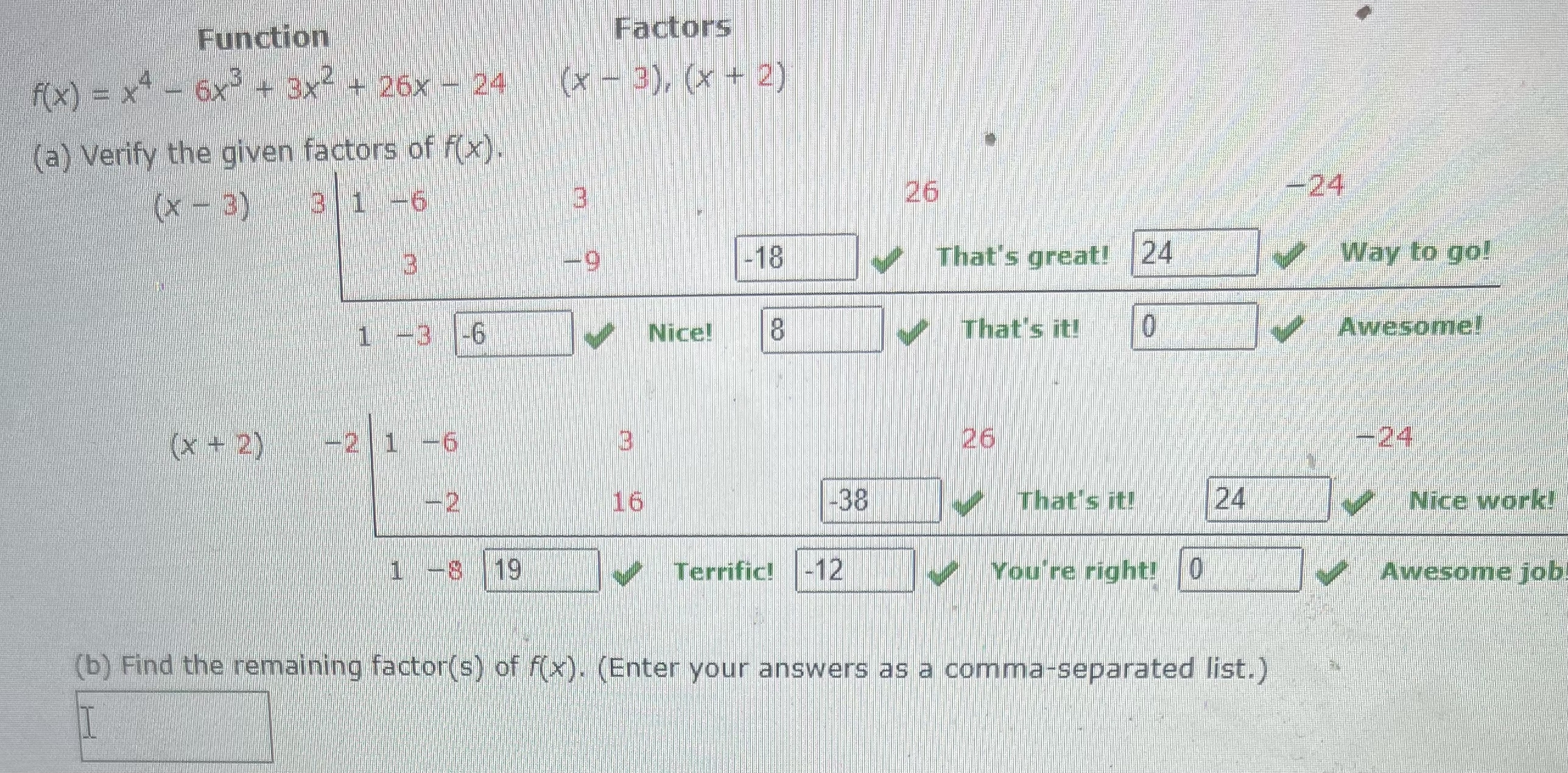 Solved (b) Find the remaining factor(s) of f(x). (Enter your | Chegg.com