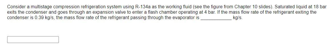 Solved Consider a multistage compression refrigeration | Chegg.com