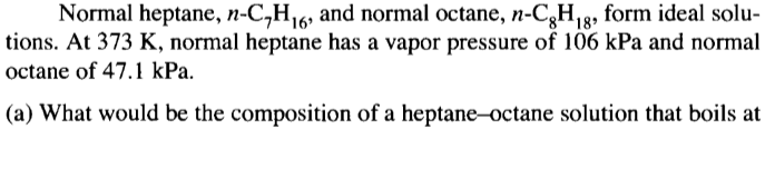 Solved Normal heptane, n-C7H16, and normal octane, n-C8Hig, | Chegg.com