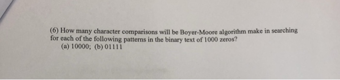 Solved (6) How many character comparisons will be | Chegg.com