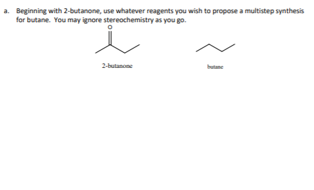 Solved a. Beginning with 2-butanone, use whatever reagents | Chegg.com